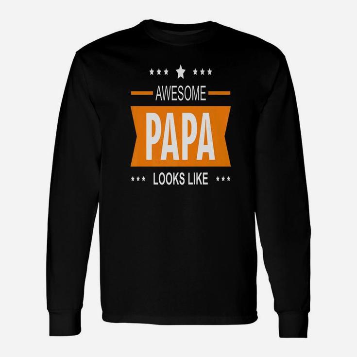 Awesome Papa Looks Like Long Sleeve T-Shirt - Seseable