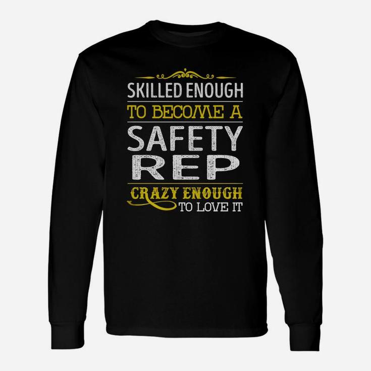 Become A Safety Rep Crazy Enough Job Title Shirts Long Sleeve T-Shirt ...