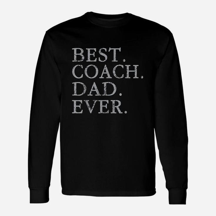 Best Coach Dad Ever Sports Baseball Football Soccer Hockey Long Sleeve ...