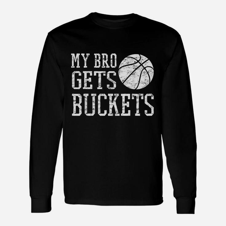 My Bro Gets Buckets Fun Brother And Sister Basketball Long Sleeve T ...
