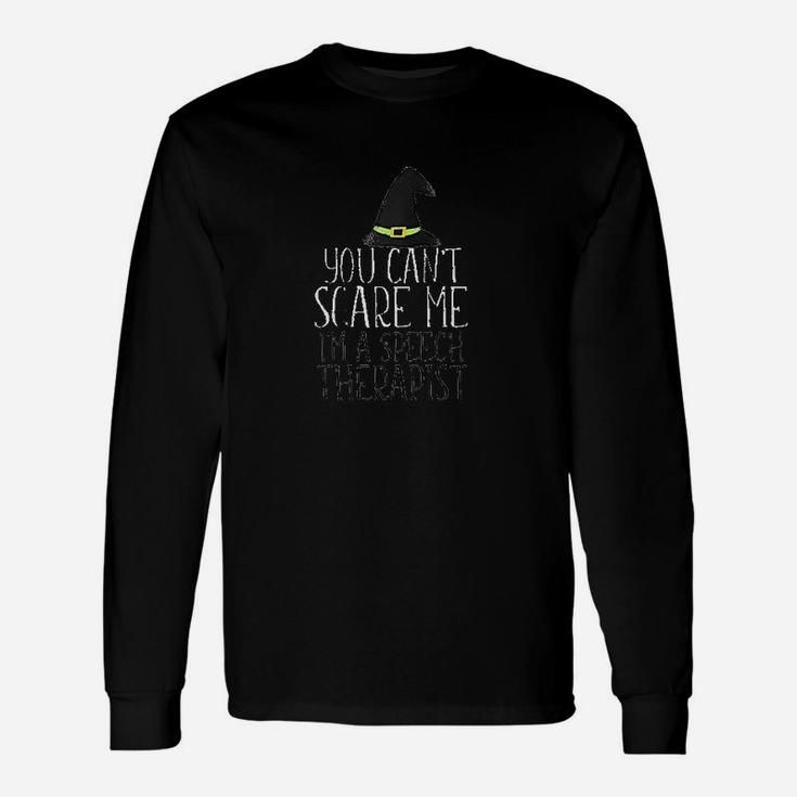 You Cant Scare Me I Am Speech Therapist Halloween Meme Long Sleeve T ...