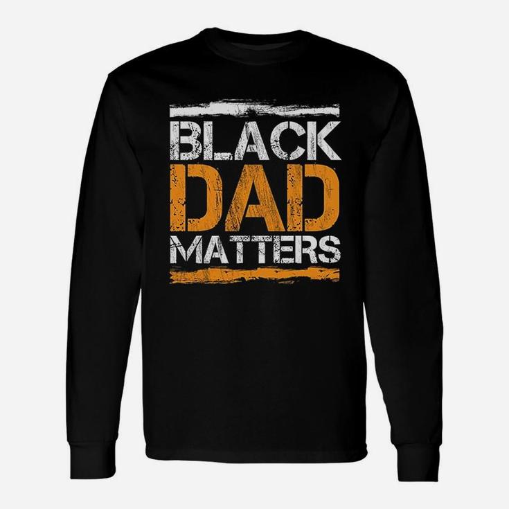 Fathers Day Black Dads Matter Long Sleeve T-Shirt - Seseable