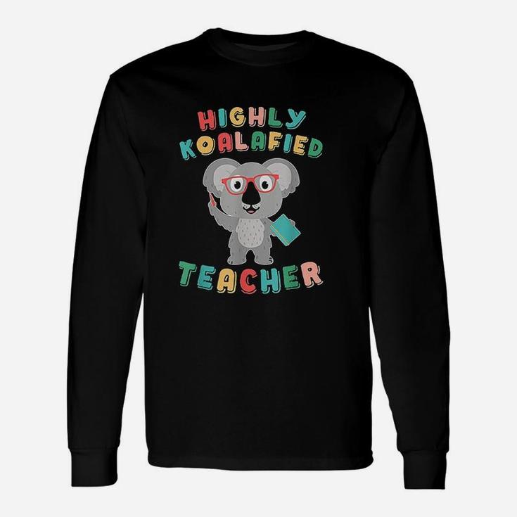 Highly Koalafied Teacher Koala Bear Back To School Long Sleeve T-Shirt ...