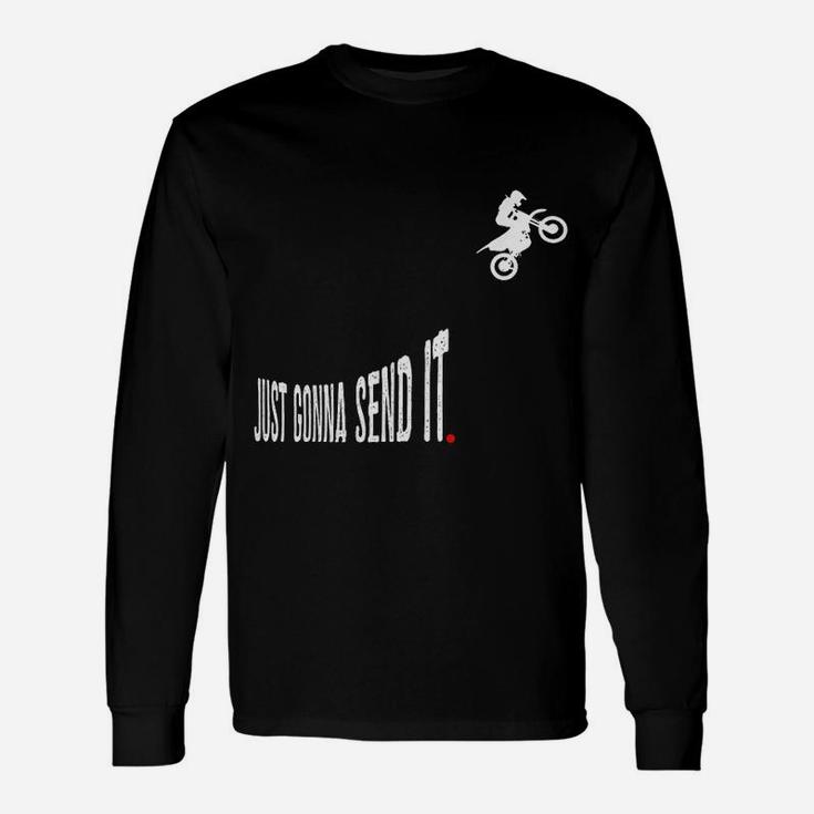 Just Gonna Send It Motocross Dirt Bike Long Sleeve T-Shirt - Seseable