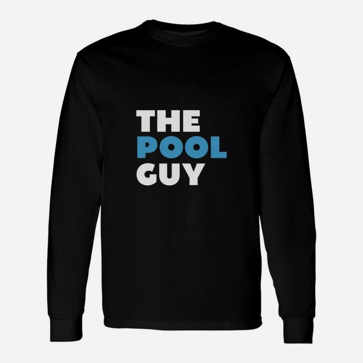 The Pool Guy Swimmer Swimming Pool Repair Team Long Sleeve T-Shirt ...