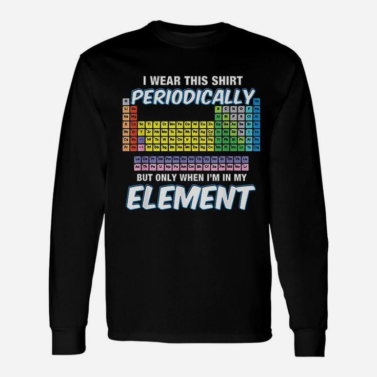 I Wear This Shirt Periodically Periodic Table Long Sleeve T-Shirt ...