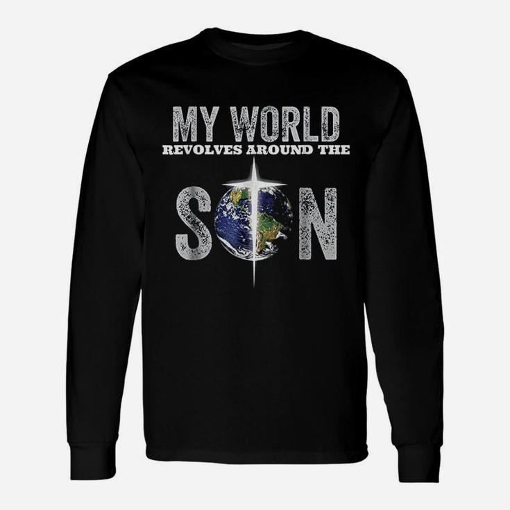 My World Revolves Around The Son Of God Christian Long Sleeve T-Shirt ...