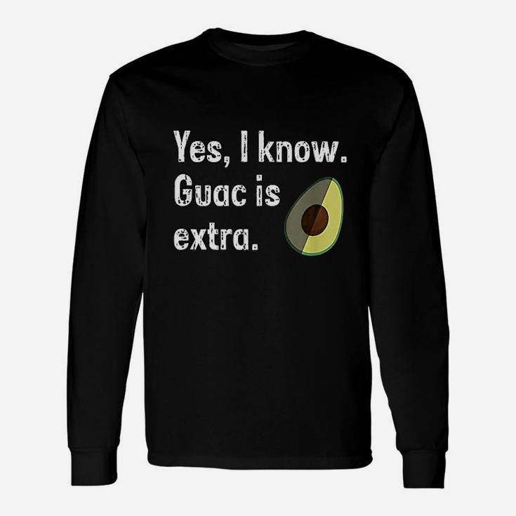 Yes I Know Guacamole Is Extra Guacamole Guac Long Sleeve T-Shirt | Seseable
