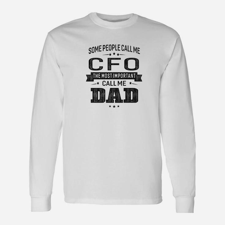 Some Call Me Cfo The Important Call Me Dad Men Long Sleeve T-Shirt ...