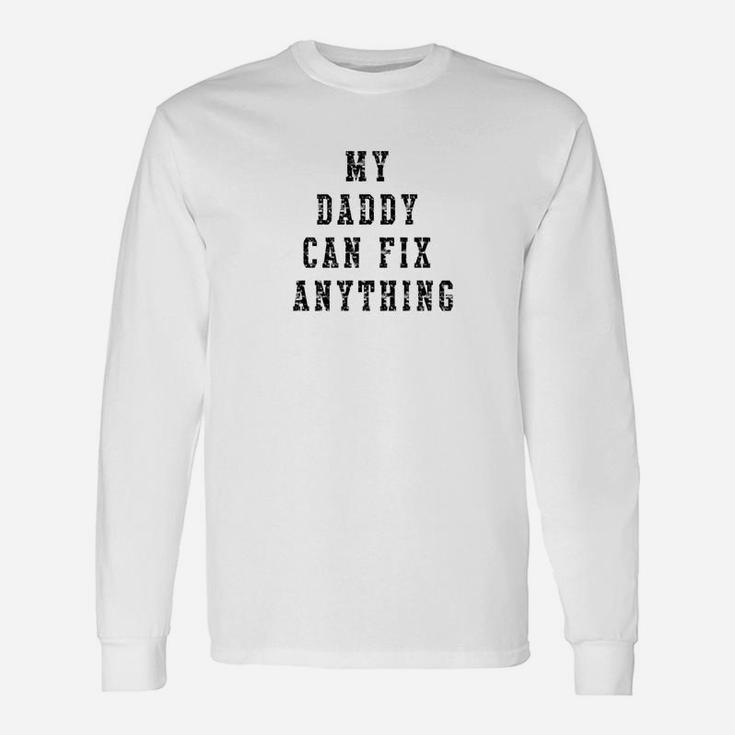 My Daddy Can Fix Anything Father Idea For Men Long Sleeve T-Shirt ...