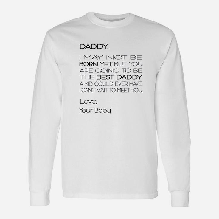 Daddy I May Not Be Born Yet, dad birthday gifts Long Sleeve T-Shirt ...
