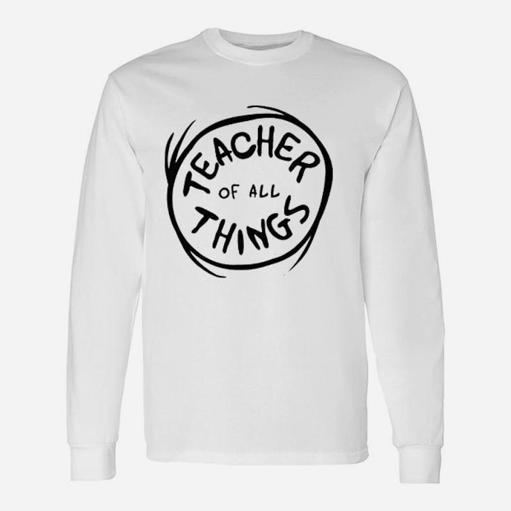 Dr Seuss Teacher Of All Things ideas Long Sleeve T-Shirt - Seseable