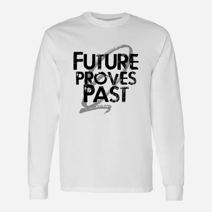 Future Proves Past Long Sleeve T-Shirt | Seseable