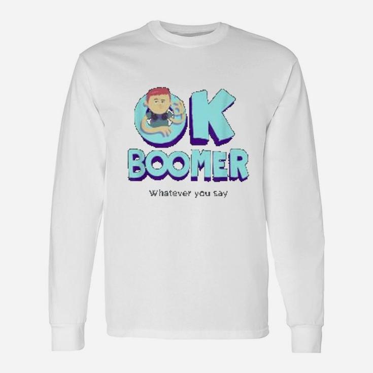 Ok Boomer Whatever You Say Long Sleeve T-Shirt - Seseable