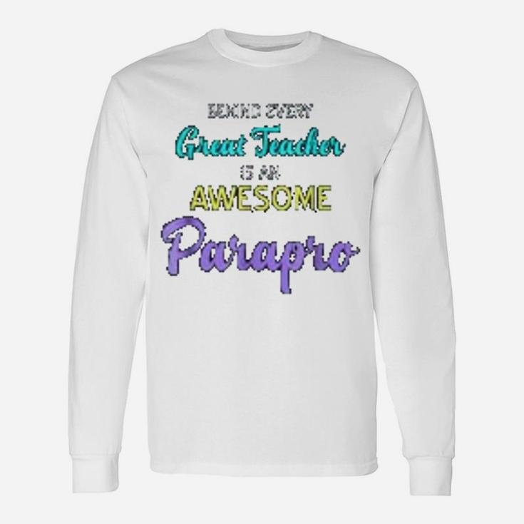 Paraprofessional Great Teacher Awesome Parapro Long Sleeve T-Shirt ...