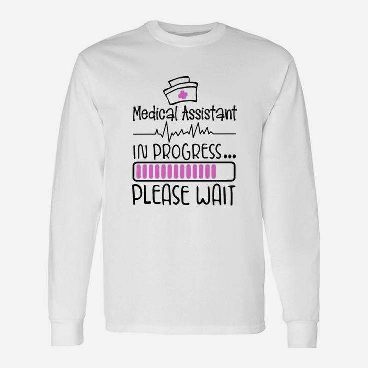 In Progress Please Wait Medical Assistant Long Sleeve T-Shirt - Seseable