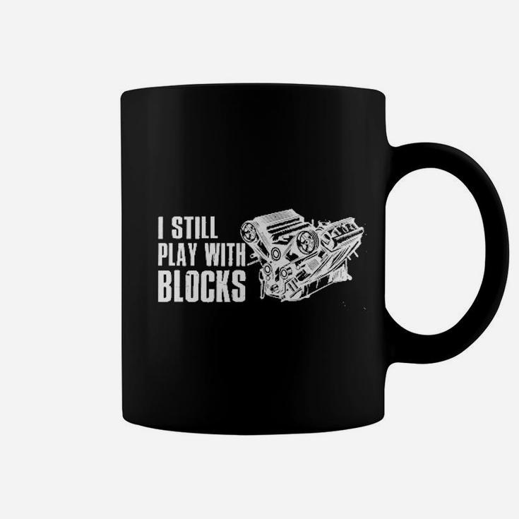 I Still Play With Blocks Mechanic Car Engine Repair Coffee Mug | Seseable