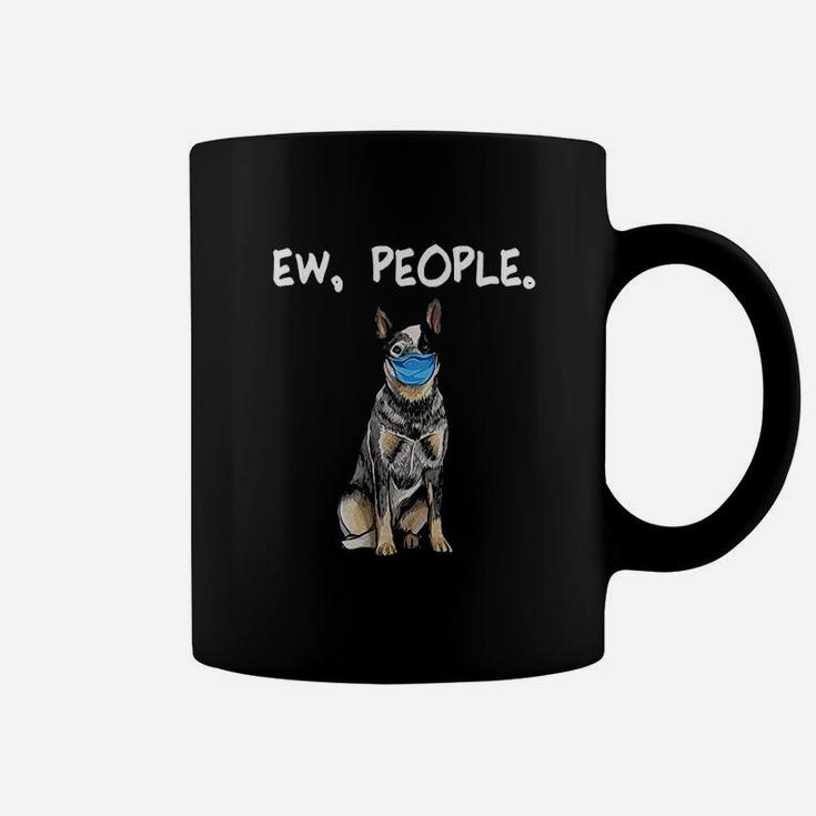 Australian Cattle Dog Ew People Dog Coffee Mug | Seseable