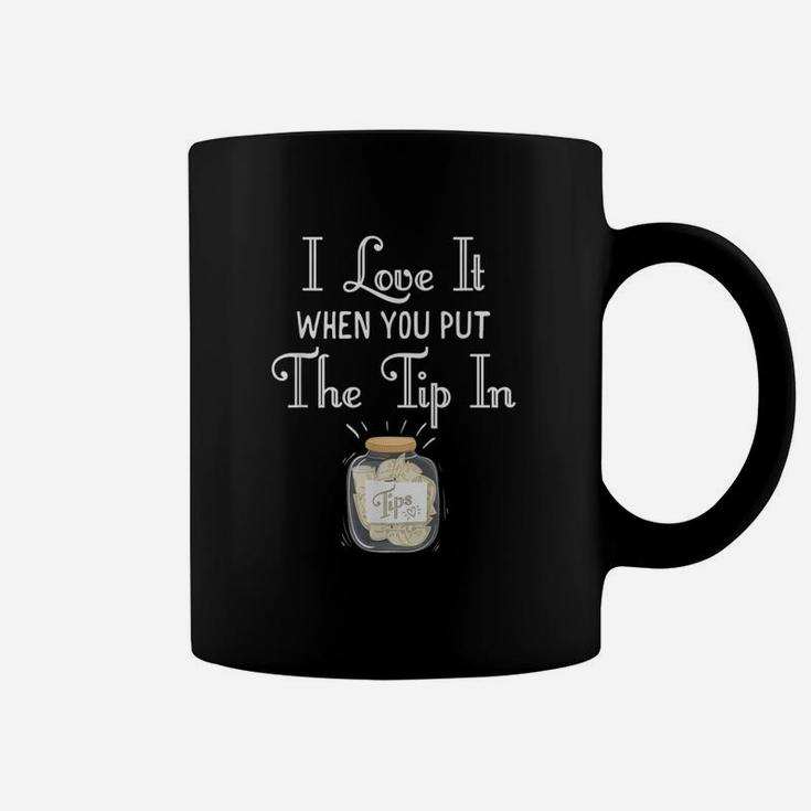 Bartender I Love It When You Put The Tip In Coffee Mug - Seseable