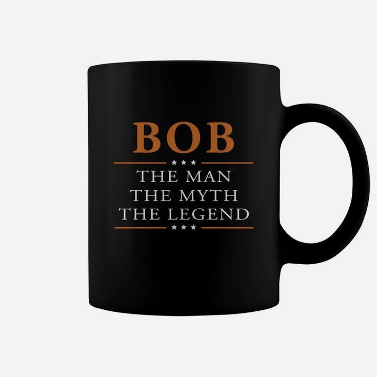 Bob The Man The Myth The Legend Bob Shirts Bob The Man The Myth The ...