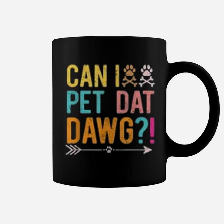 Can I Pet Dat Dawg Funny Vintage Dogs Lover Paws Gift Idea Coffee Mug ...