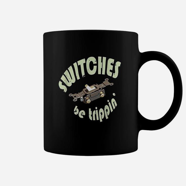 Funny Electrician Switches Be Trippin Gift Coffee Mug - Seseable