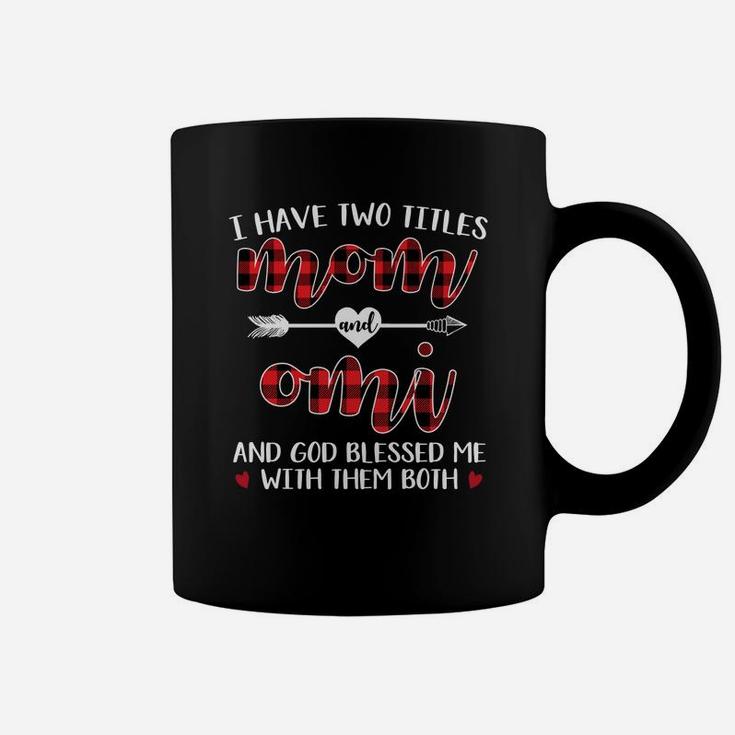 I Have Two Titles Mom And Omi Black Coffee Mug | Seseable