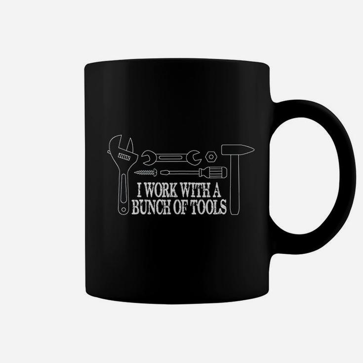 I Work With A Bunch Of Tools Funny Construction Coffee Mug | Seseable