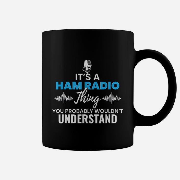 It Is A Ham Radio Things You Would Not Understand Gift Coffee Mug ...