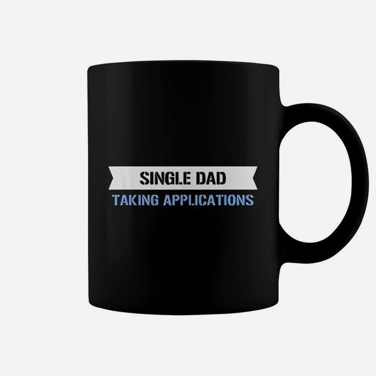 Single Dad Taking Applications Coffee Mug | Seseable