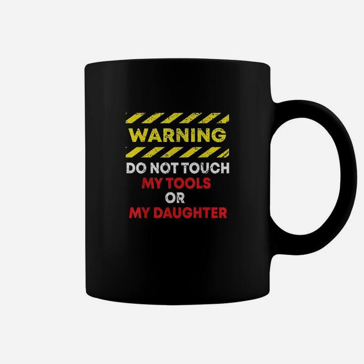 Warning Do Not Touch My Tools Or Daughter Mechanic Dad Gift Coffee Mug ...