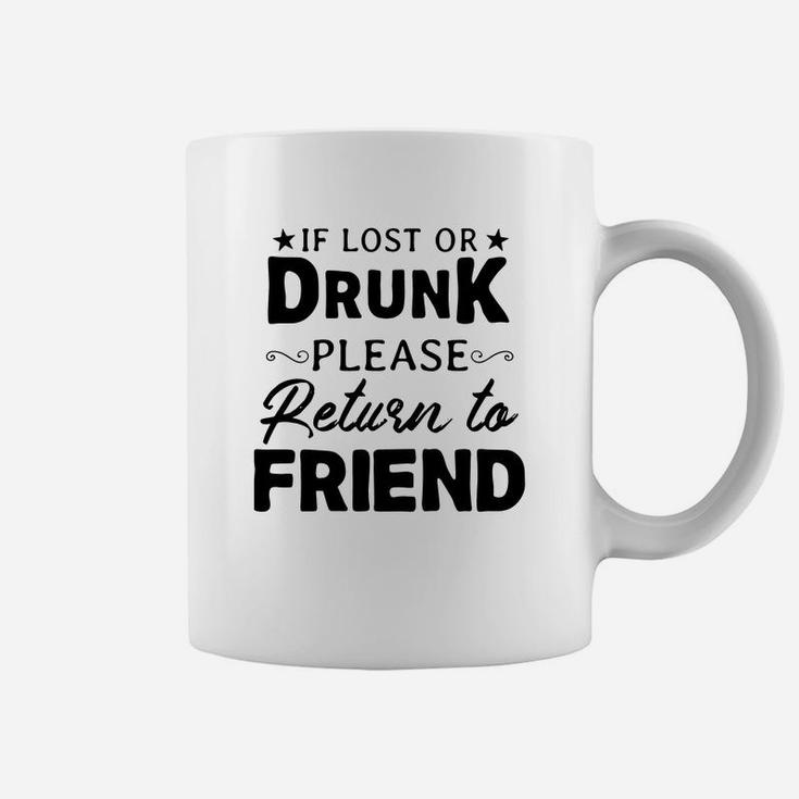 If Lost Or Drunk Please Return To Friend Coffee Mug - Seseable