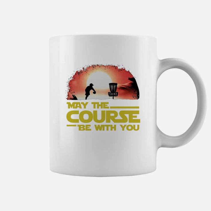 May The Course Be With You Disc Golf Tshirt Coffee Mug | Seseable