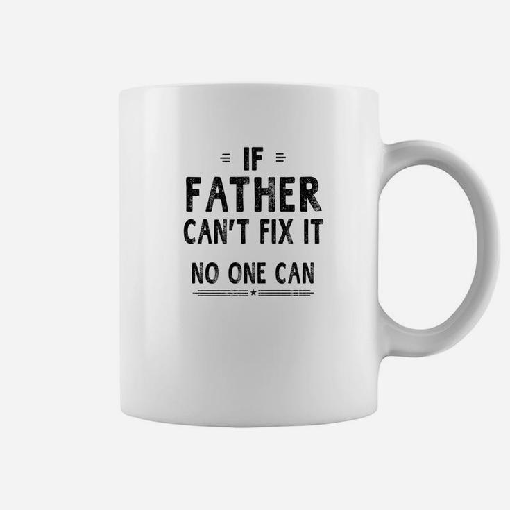 Mens Family Fathers Day If Father Cant Fix It Dad Daddy Coffee Mug ...