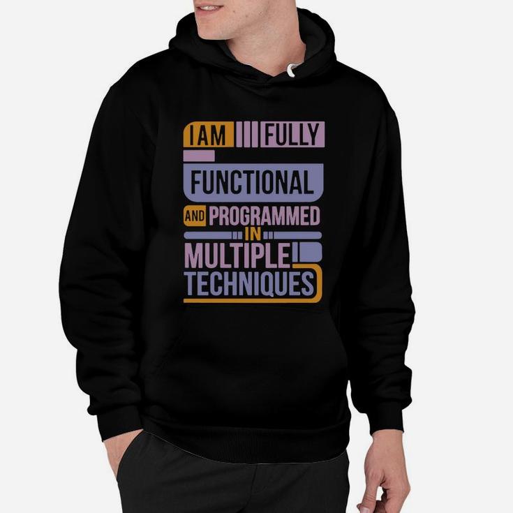 I Am Fully Functional And Programmed In Multiple Techniques Hoodie ...