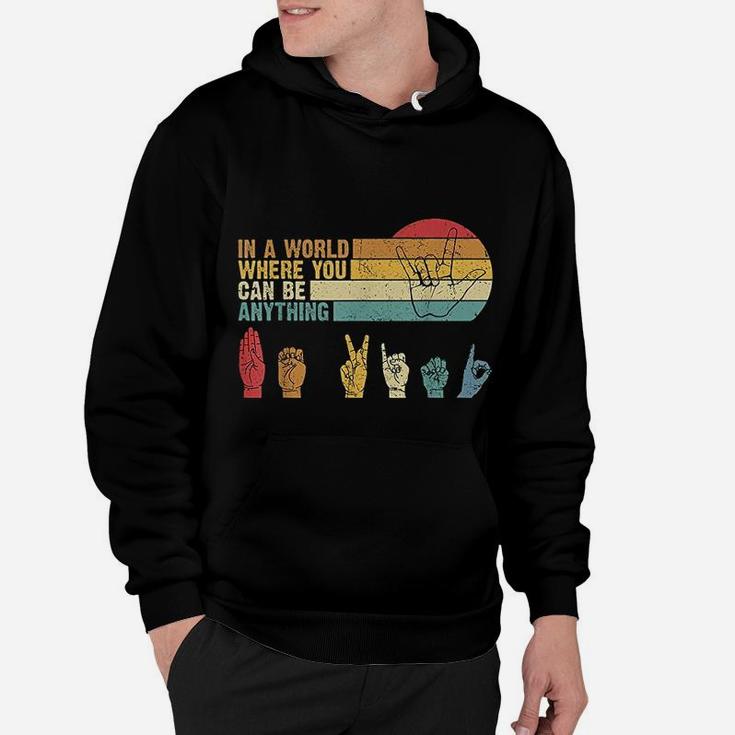 In The World Where You Can Be Anything Be Kind Sign Language Hoodie ...