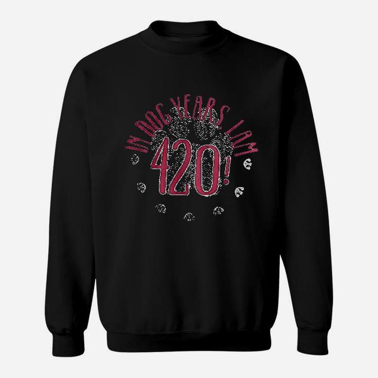 In Dog Years Im 420 Sweat Shirt | Seseable