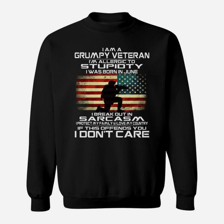 I Am A Grumpy Veteran I Was Born In Juneveteran Day Sweat Shirt | Seseable