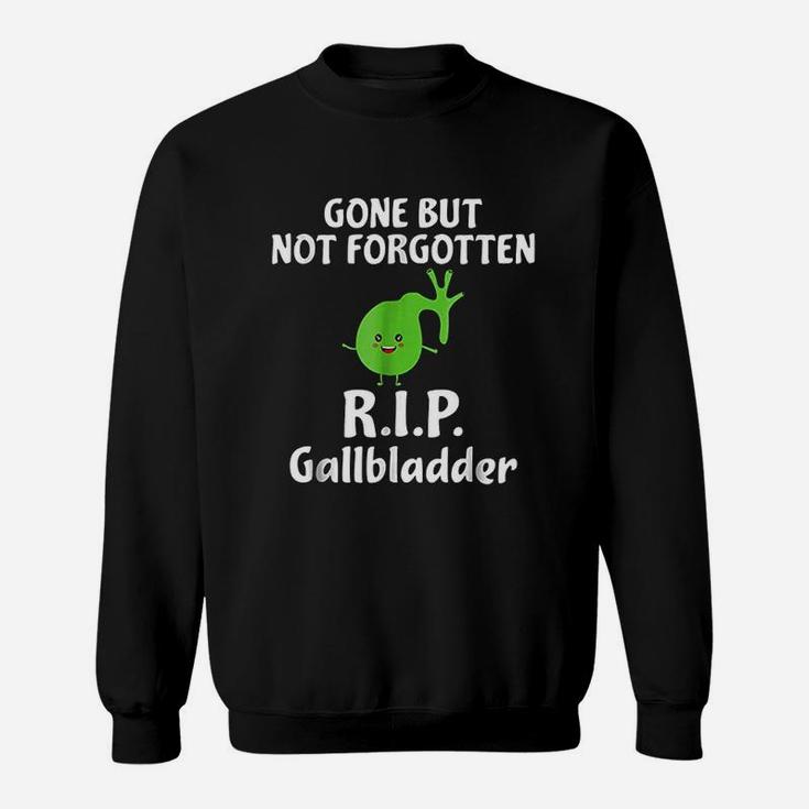 Gone But Not Forgotten Rip Gallbladder Funny Memory Sweat Shirt | Seseable