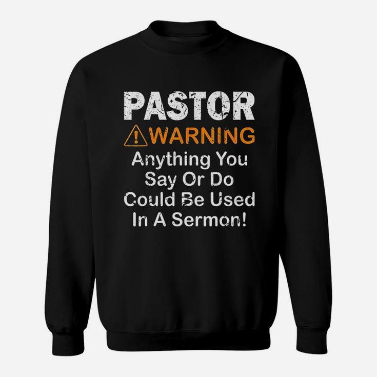 Funny Pastor Warning Anything You Say Or Do Sweat Shirt - Seseable