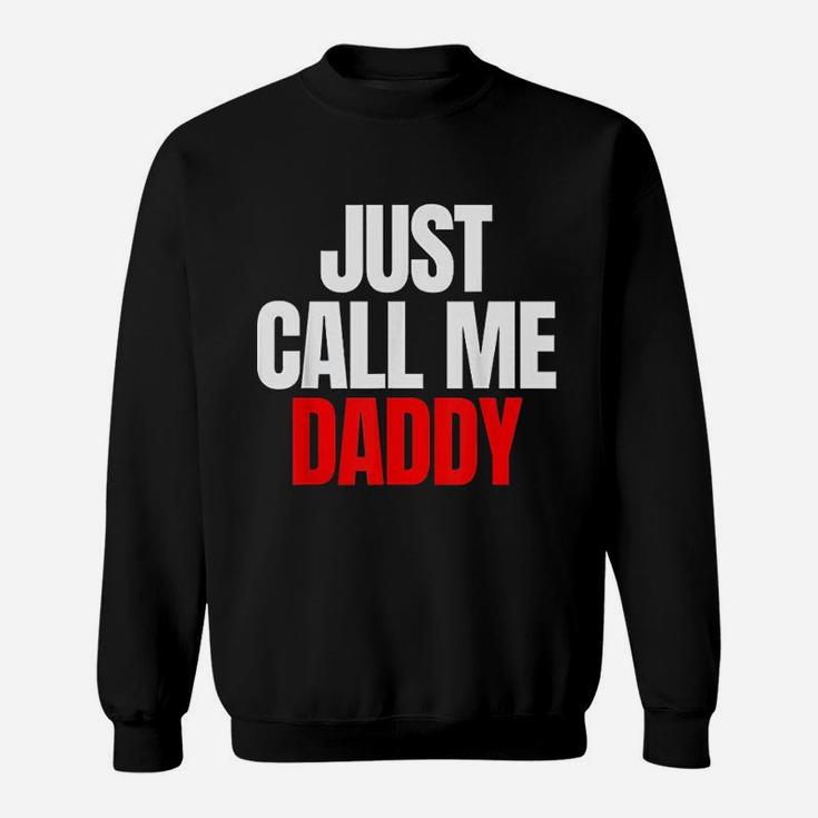 Just Call Me Daddy Gift For Fathers Day Sweat Shirt | Seseable