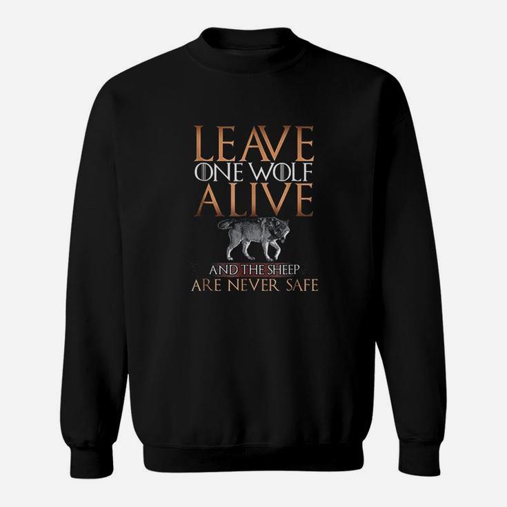 Leave One Wolf Alive And The Sheep Are Never Safe Sweat Shirt | Seseable