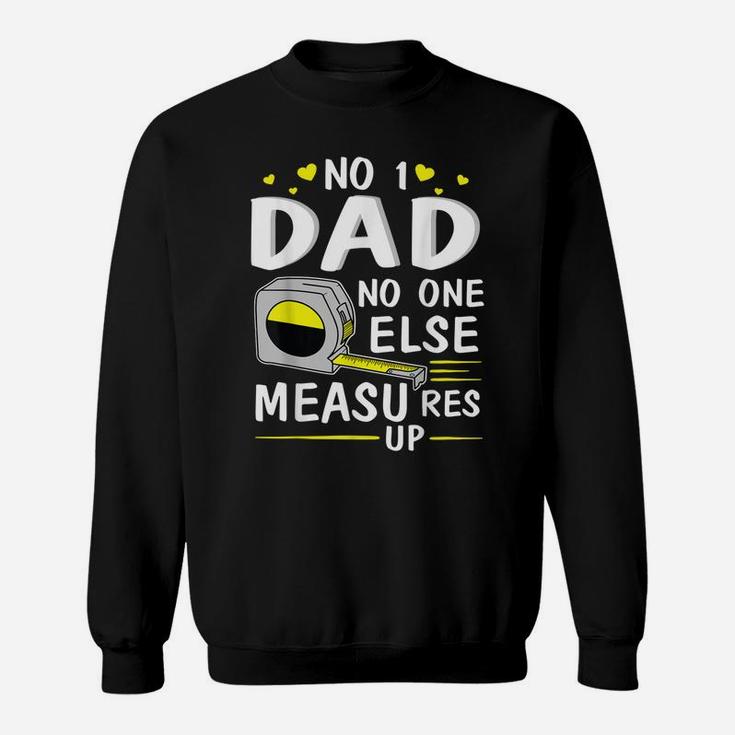 Number 1 Dad No One Else Measures Up Happy Father Day Shirt Sweat Shirt ...
