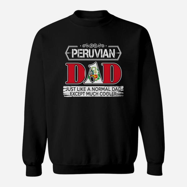 Peruvian Dad Is Much Cooler Fathers Day Sweat Shirt - Seseable