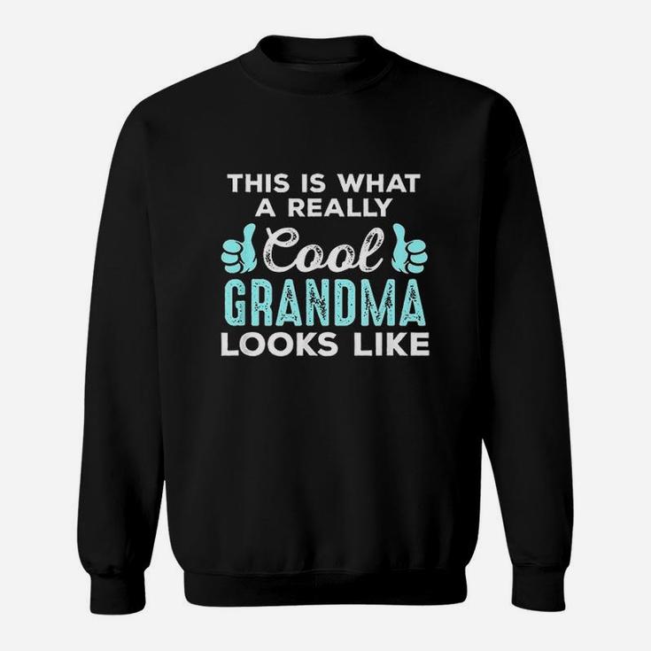 This Is What A Really Cool Grandma Looks Like Sweat Shirt - Seseable