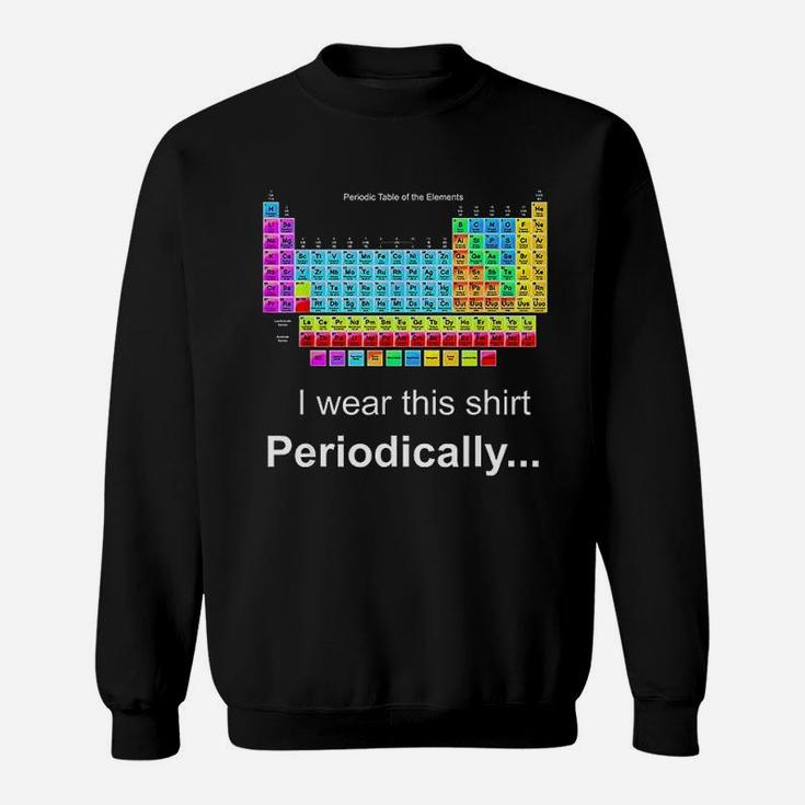 Wear This Periodically Periodic Table Of Elements Sweat Shirt - Seseable