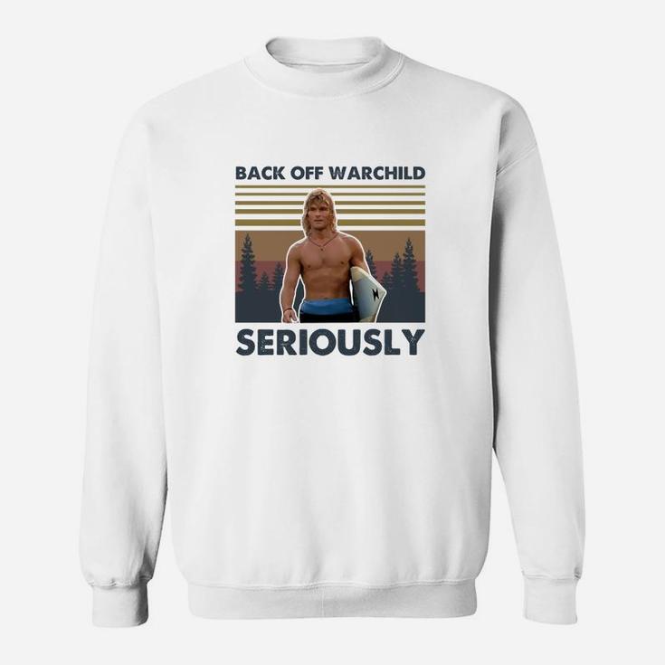 Back Off Warchild Seriously Sweat Shirt | Seseable