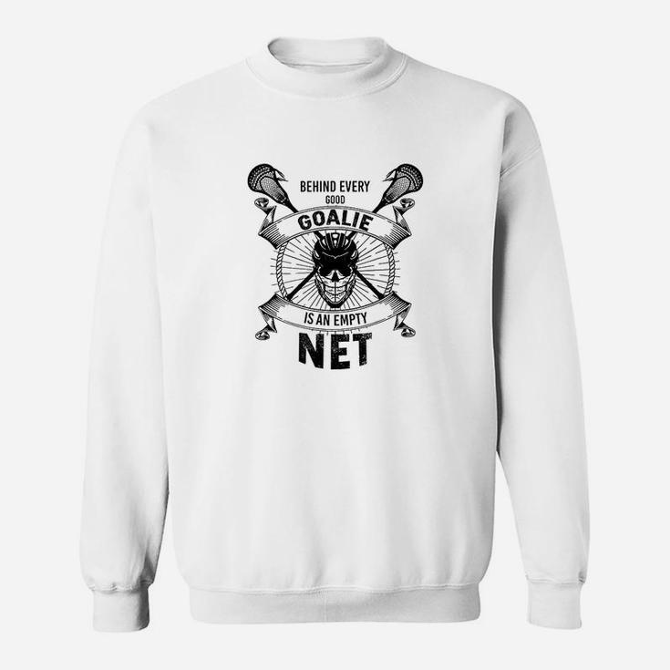 Lacrosse Goalie Behind Every Good Goalie Gift Sweat Shirt - Seseable