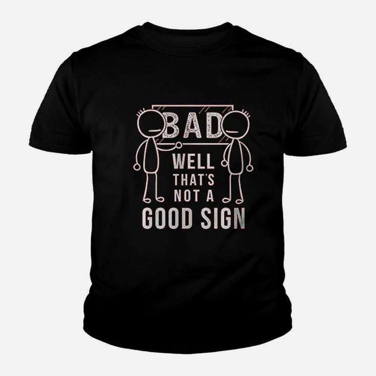 Well That Is Not A Good Sign Funny Bad Joke T-Shirt - Seseable