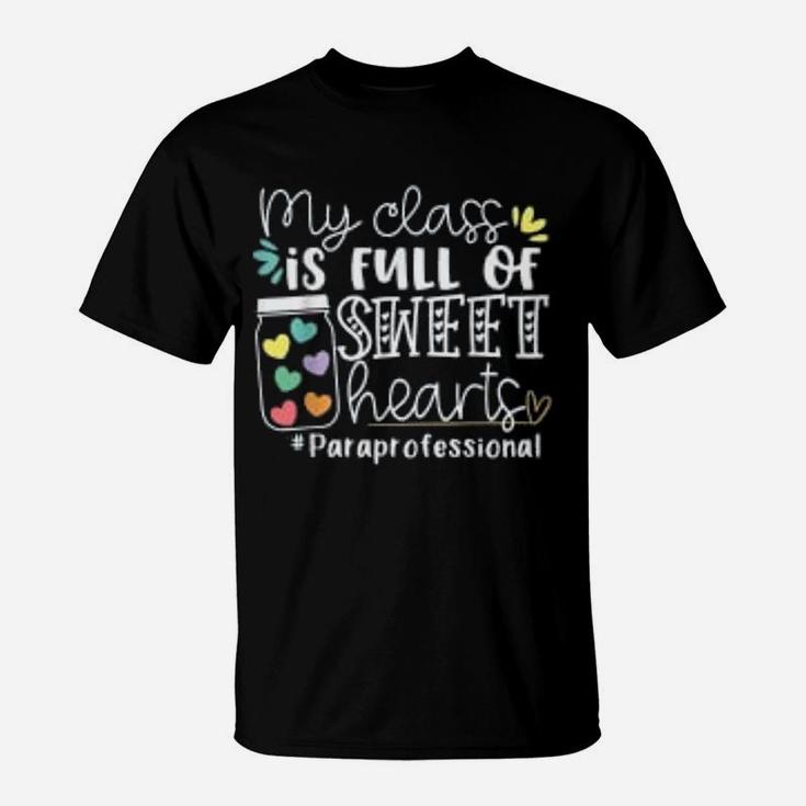 My Class Is Full Of Sweet Hearts Paraprofessional T-Shirt | Seseable
